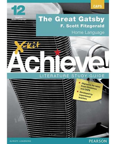 X-Kit Achieve! The Great Gatsby: English home language Grade 12 Study