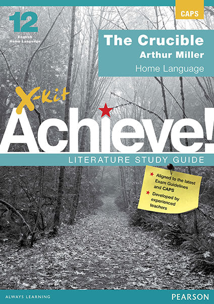 X-Kit Achieve! The Crucible: English home language Grade 12 Study Guid