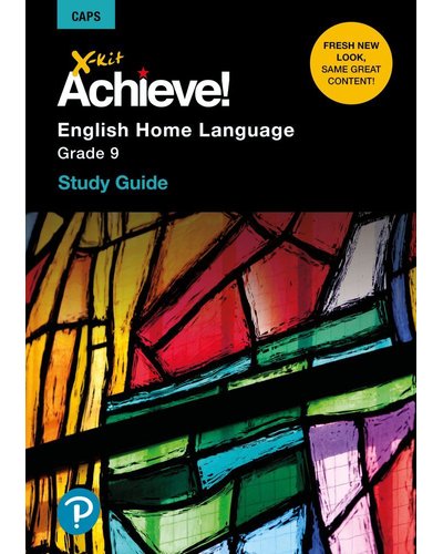 X-Kit Achieve! Grade 9 English Home Language X-Kit Achieve! Grade 9 English Home Language